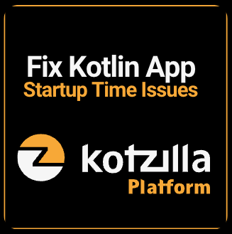 How to Fix Kotlin Startup Time Issues with the Kotzilla Platform